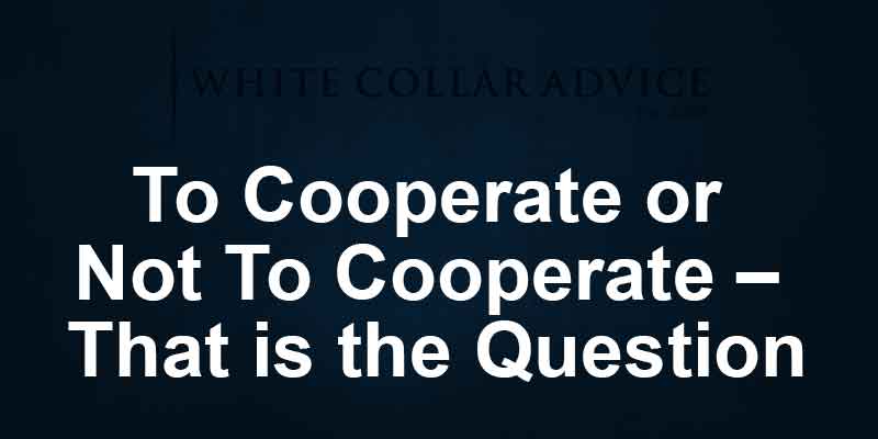 To Cooperate or Not To Cooperate - That is the Question - White Collar ...